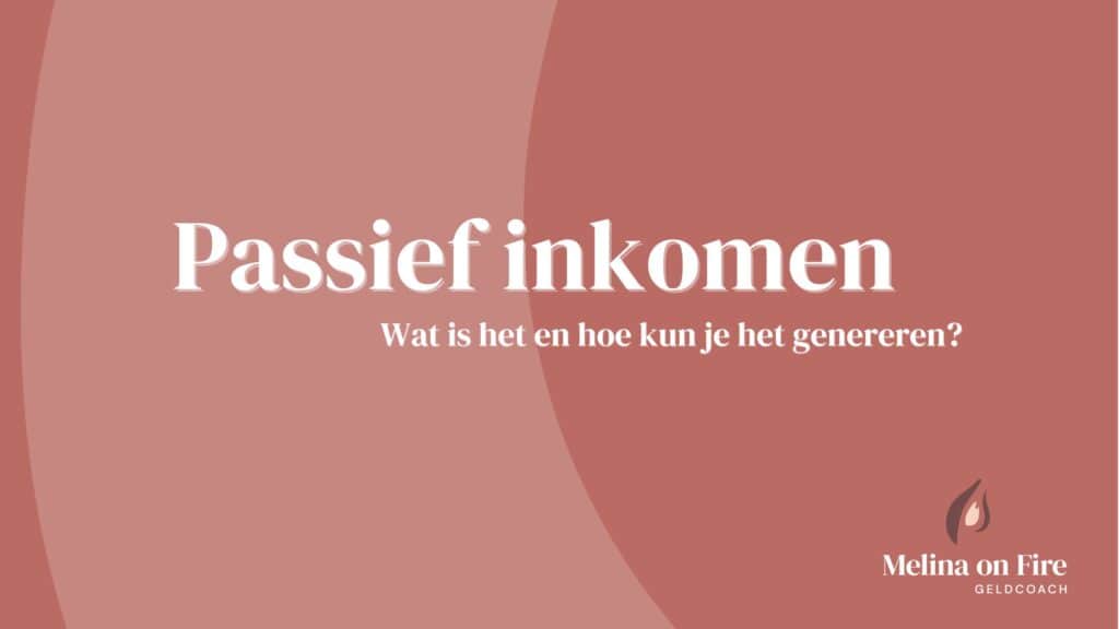 Passief inkomen genereren en financiële vrijheid bereiken