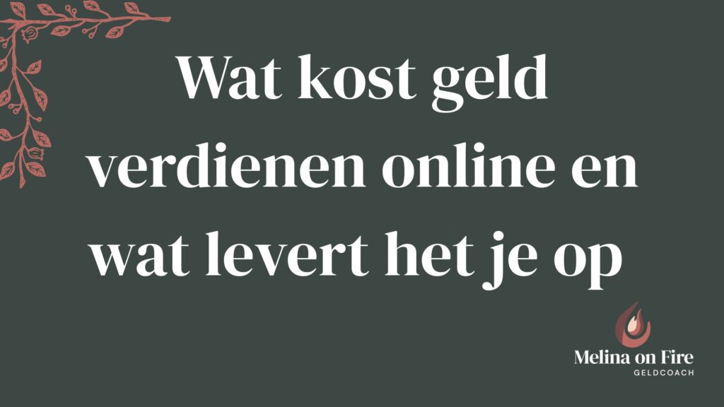 Wat kost geld verdienen online en wat levert het je echt op?