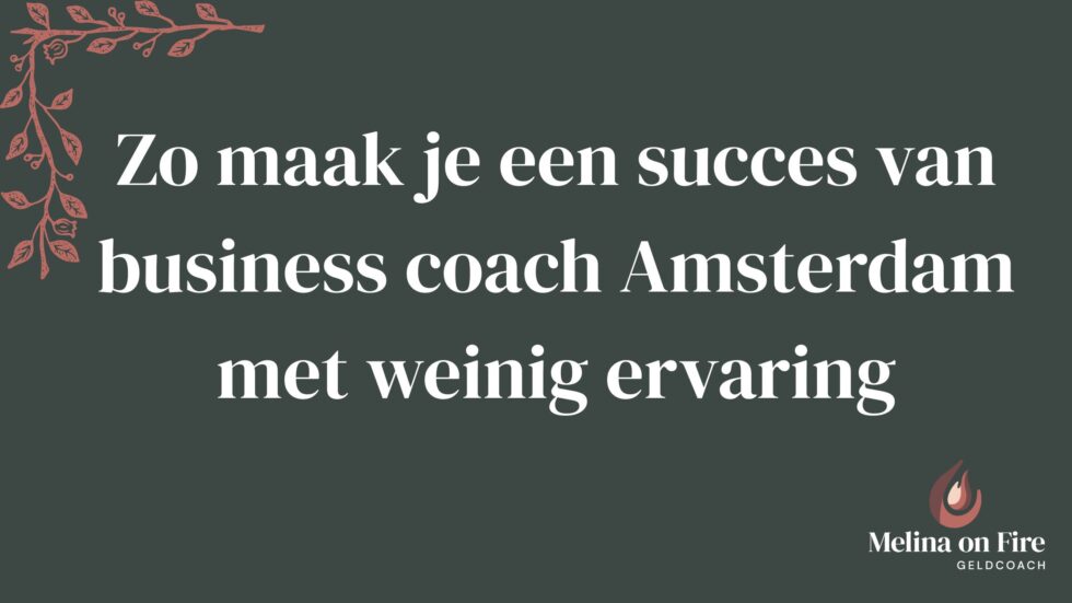Succesvol starten als business coach Amsterdam zonder ervaring